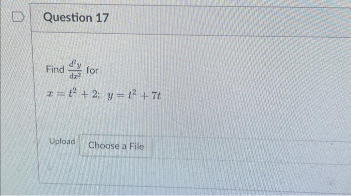 Solved Find dx2d2y for x=t2+2;y=t2+7t Upload | Chegg.com