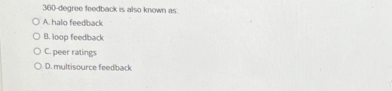 Solved 360-degree feedback is also known as:A. ﻿halo | Chegg.com