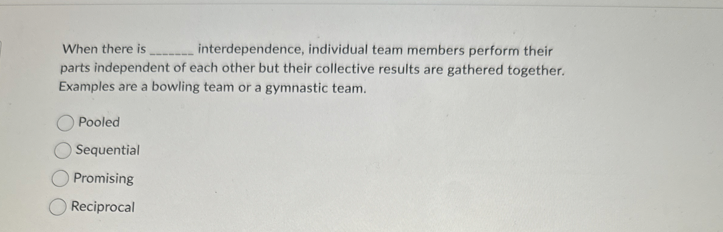 Solved When there is q, ﻿interdependence, individual team | Chegg.com