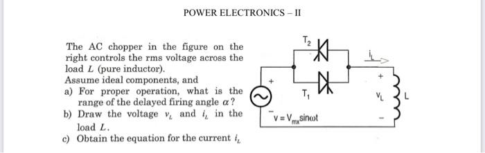 Solved POWER ELECTRONICS - II T2 The AC chopper in the | Chegg.com