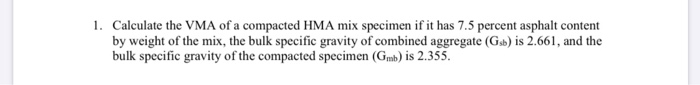 Solved 1. Calculate the VMA of a compacted HMA mix specimen | Chegg.com