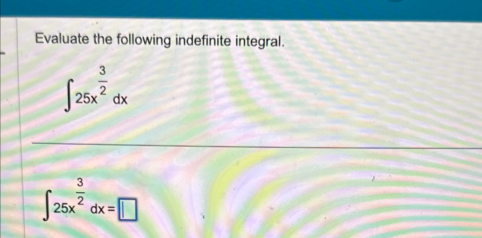 Solved Evaluate the following indefinite | Chegg.com