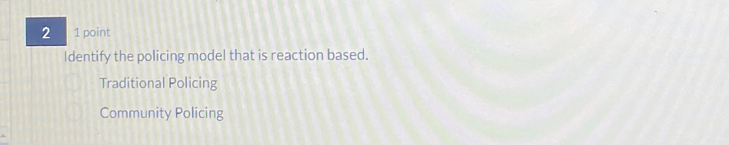 Solved Identify the policing model that is reaction | Chegg.com