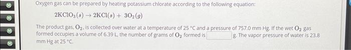 Solved 2KClO3(s)→2KCl(s)+3O2(g) The product gas, O2. Is | Chegg.com