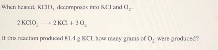 Solved When heated, KClO3 decomposes into KCl and 0₂. 2 | Chegg.com