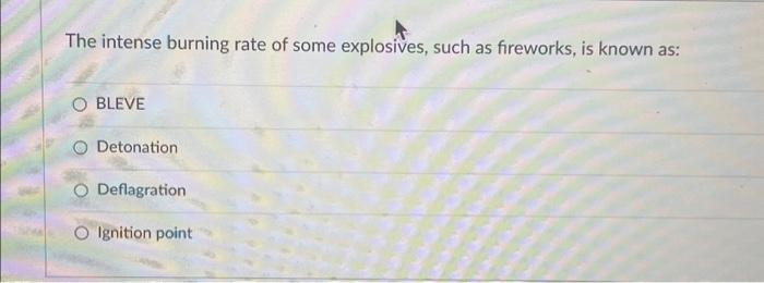 The intense burning rate of some explosives, such as | Chegg.com