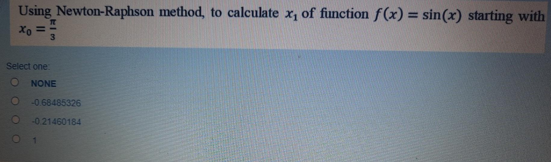 Solved Using Newton-Raphson method, to calculate x, of | Chegg.com