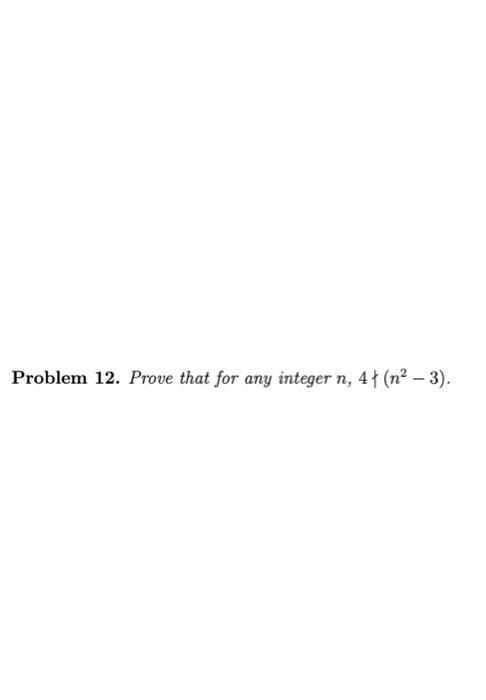 Solved Problem 12 Prove That For Any Integer N4∤n2−3 