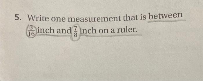 Solved 5. Write one measurement that is between inch and ? | Chegg.com