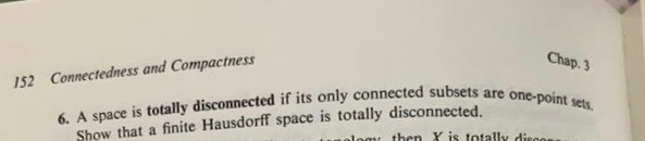 Solved Chap 3 6. A space is totally disconnected if its only | Chegg.com