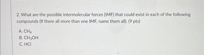 Solved 2. What are the possible intermolecular forces (IMF) | Chegg.com