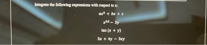 Solved Integrate the following expressions with respect to | Chegg.com