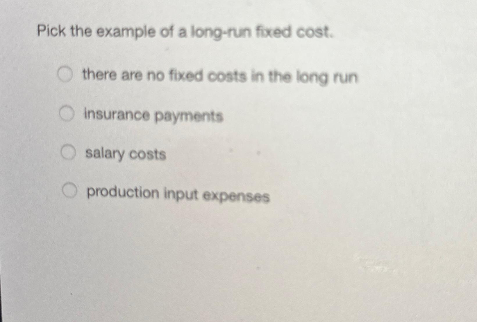 Solved Pick the example of a long-run fixed cost.there are | Chegg.com