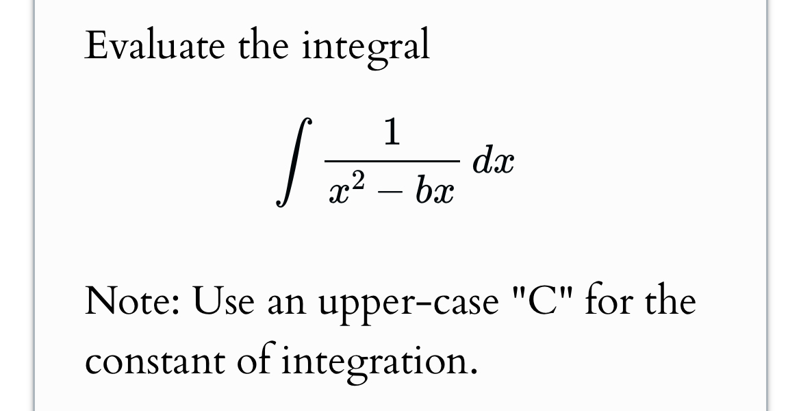 Solved Evaluate the integral∫﻿﻿1x2-bxdxNote: Use an | Chegg.com