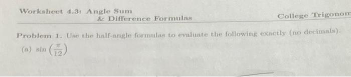 Solved Problem 1. Une the half-angle formulas to evaluate | Chegg.com