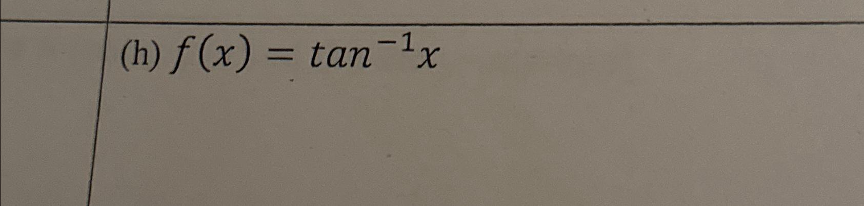 Solved What is the domain of f(x)=tan-1x | Chegg.com