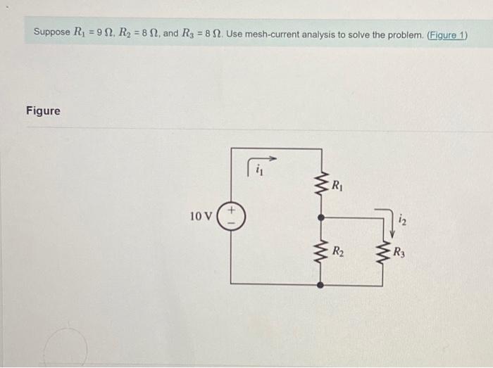 Solved Suppose R1=9Ω,R2=8Ω, and R3=8Ω. Use mesh-current | Chegg.com