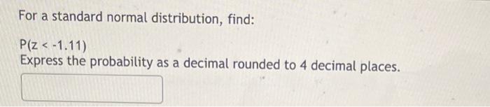 Solved For a standard normal distribution, find: P(z