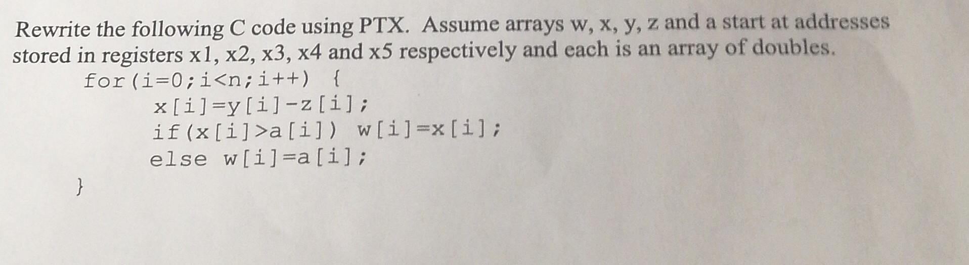 Solved Rewrite the following C code using PTX. Assume arrays | Chegg.com