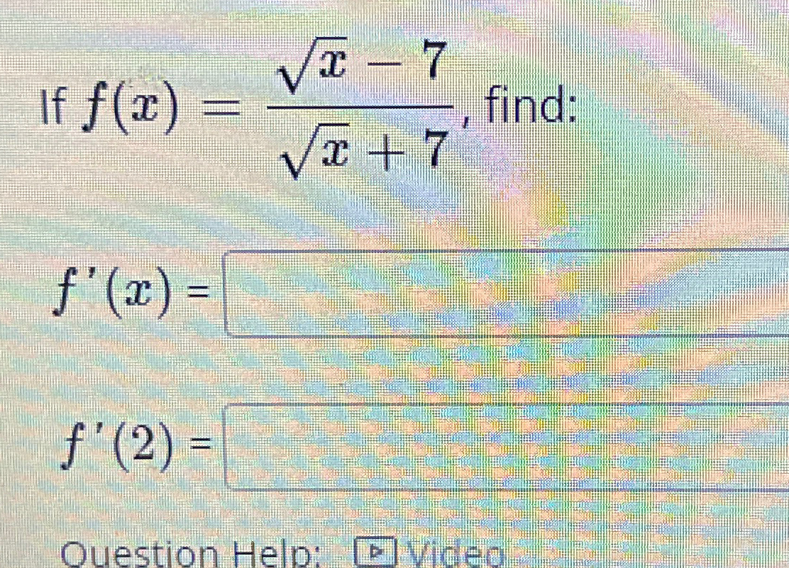 Solved If f(x)=x2-7x2+7, ﻿find:f'(x)=f'(2)= | Chegg.com
