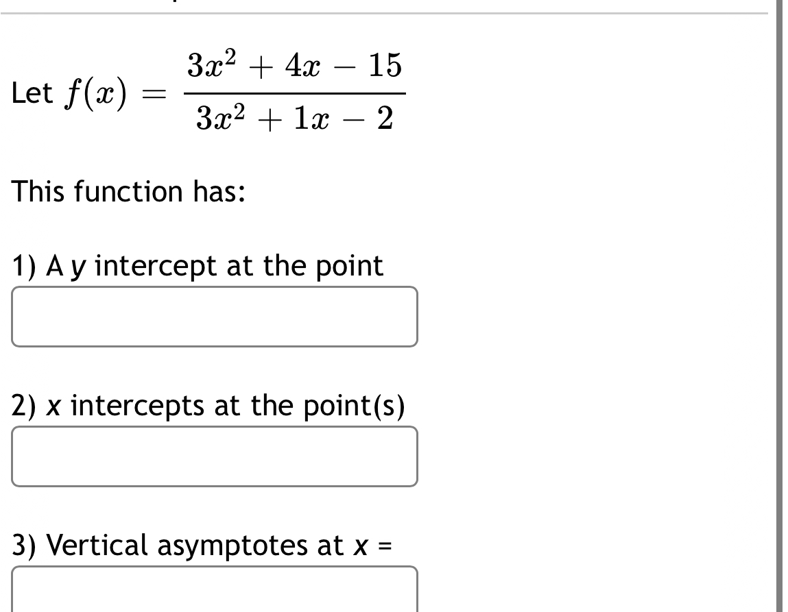Solved Let f(x)=3x2+4x-153x2+1x-2This function has:A y | Chegg.com