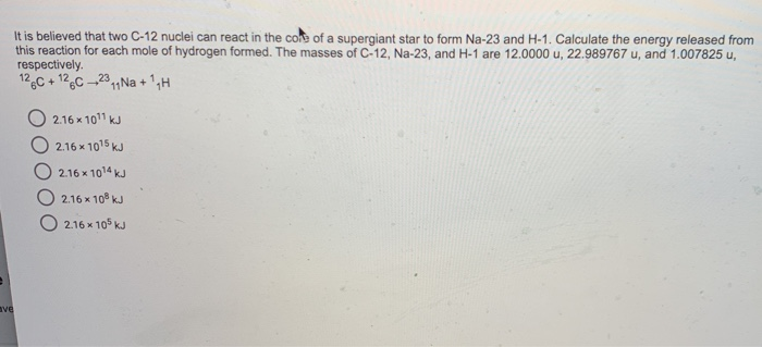 Solved It is believed that two C-12 nuclei can react in the | Chegg.com