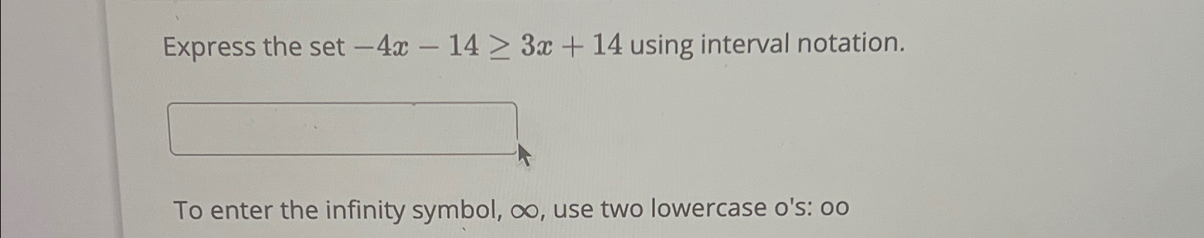 Solved Express the set -4x-14≥3x+14 ﻿using interval | Chegg.com