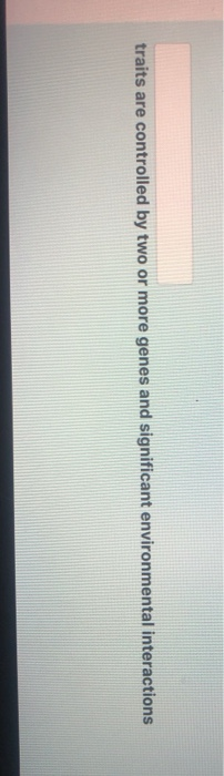 Solved traits are controlled by two or more genes and | Chegg.com