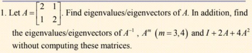 Solved Let A=[2112]. ﻿Find eigenvalues/eigenvectors of A. | Chegg.com
