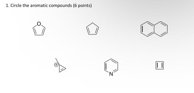 Solved 1. Circle the aromatic compounds ( 6 points) | Chegg.com
