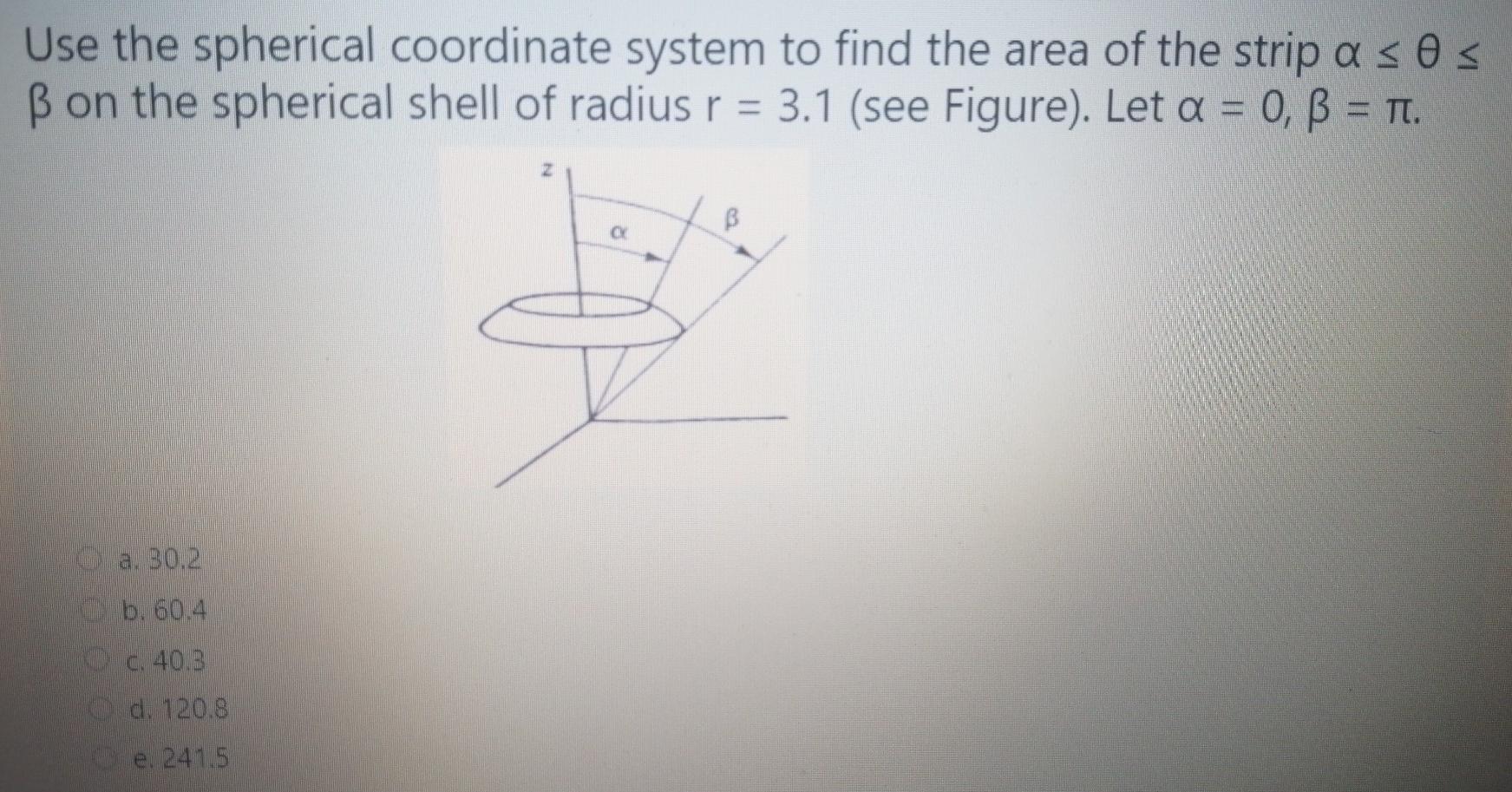 Solved Use the spherical coordinate system to find the area | Chegg.com
