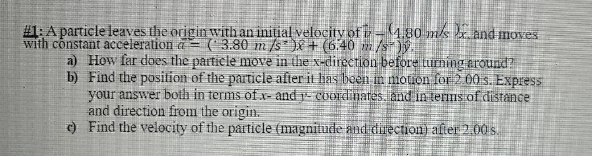 Solved #1 : A particle leaves the origin with an initial | Chegg.com