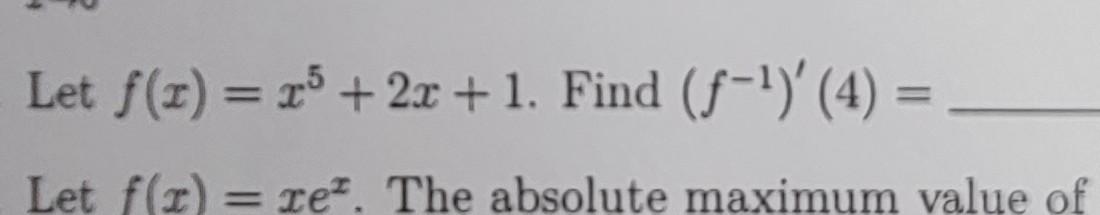 Solved Let f(x)=x5+2x+1. Find (f−1)′(4)= Let f(x)=xex. The | Chegg.com