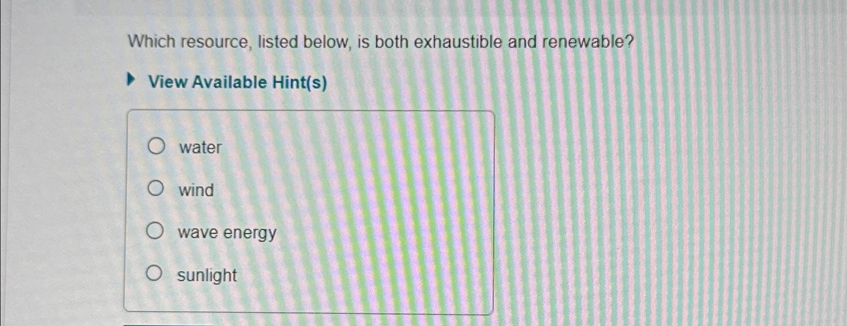 Solved Which resource, listed below, is both exhaustible and | Chegg.com