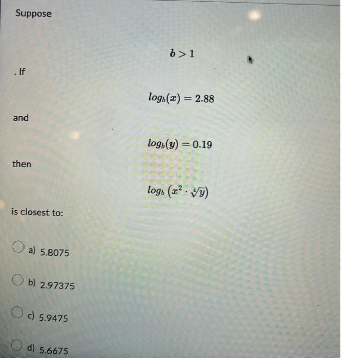 Solved Suppose b>1 . If logb(x)=2.88 and logb(y)=0.19 then | Chegg.com