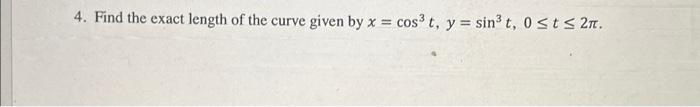 Solved 4. Find the exact length of the curve given by | Chegg.com
