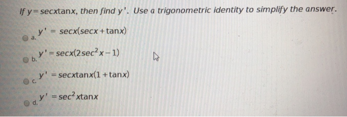 Solved If y=secxtanx, then find y'. Use a trigonometric | Chegg.com