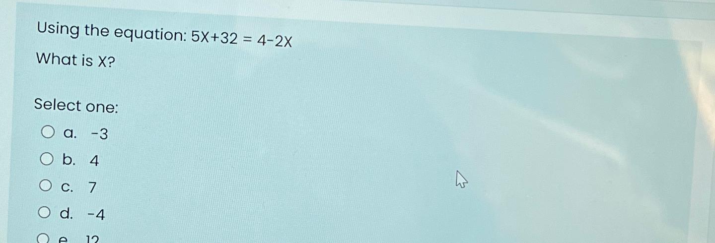 Solved Using the equation: 5x+32=4-2xWhat is x ?Select | Chegg.com