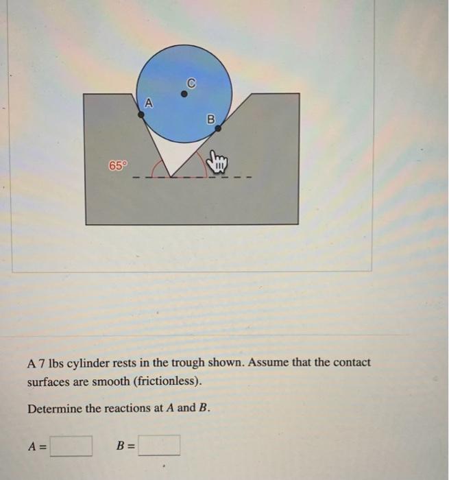 Solved A 7 lbs cylinder rests in the trough shown. Assume | Chegg.com