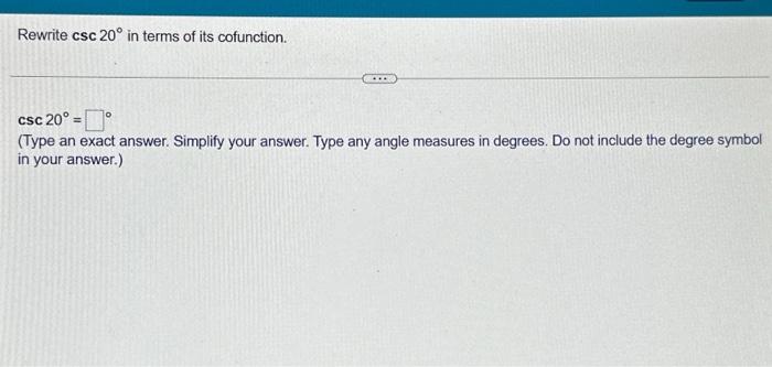 Solved Rewrite csc20∘ in terms of its cofunction. csc20∘= ? | Chegg.com
