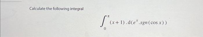 Solved Calculate the following integral | Chegg.com