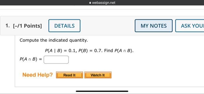 Solved Compute the indicated quantity. P(A∣B)=0.1,P(B)=0.7 | Chegg.com Solved Compute the indicated quantity. P(A∣B)=0.1,P(B)=0.7 | Chegg.com