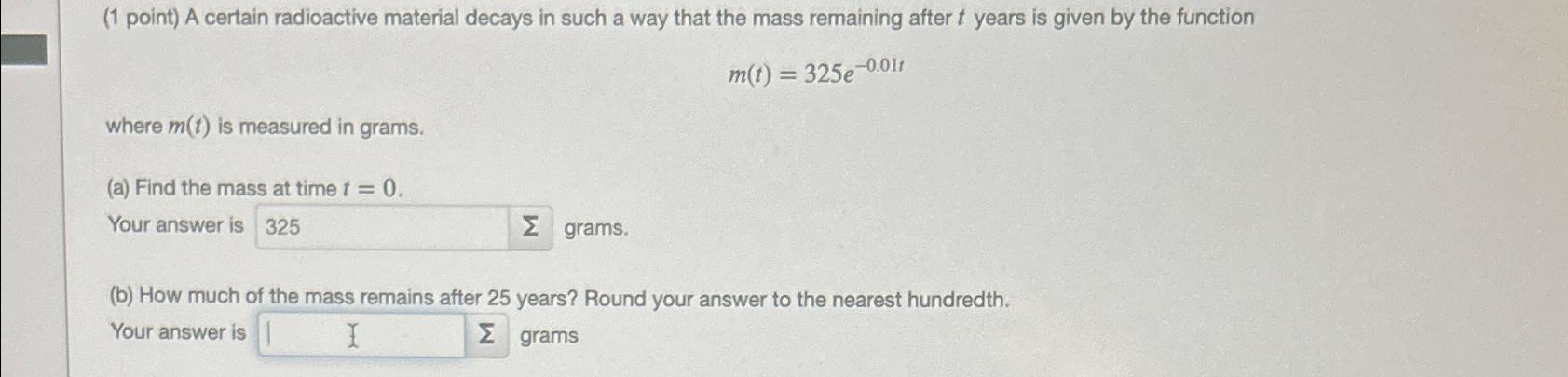 Solved (1 ﻿point) ﻿A certain radioactive material decays in | Chegg.com