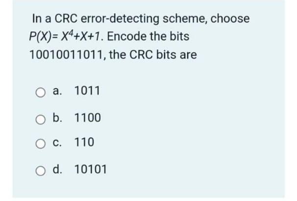 Solved In A Crc Error Detecting Scheme Choose P X X4 X 1