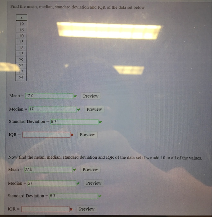 Solved Find the mean, median, standard deviation and IQR of | Chegg.com