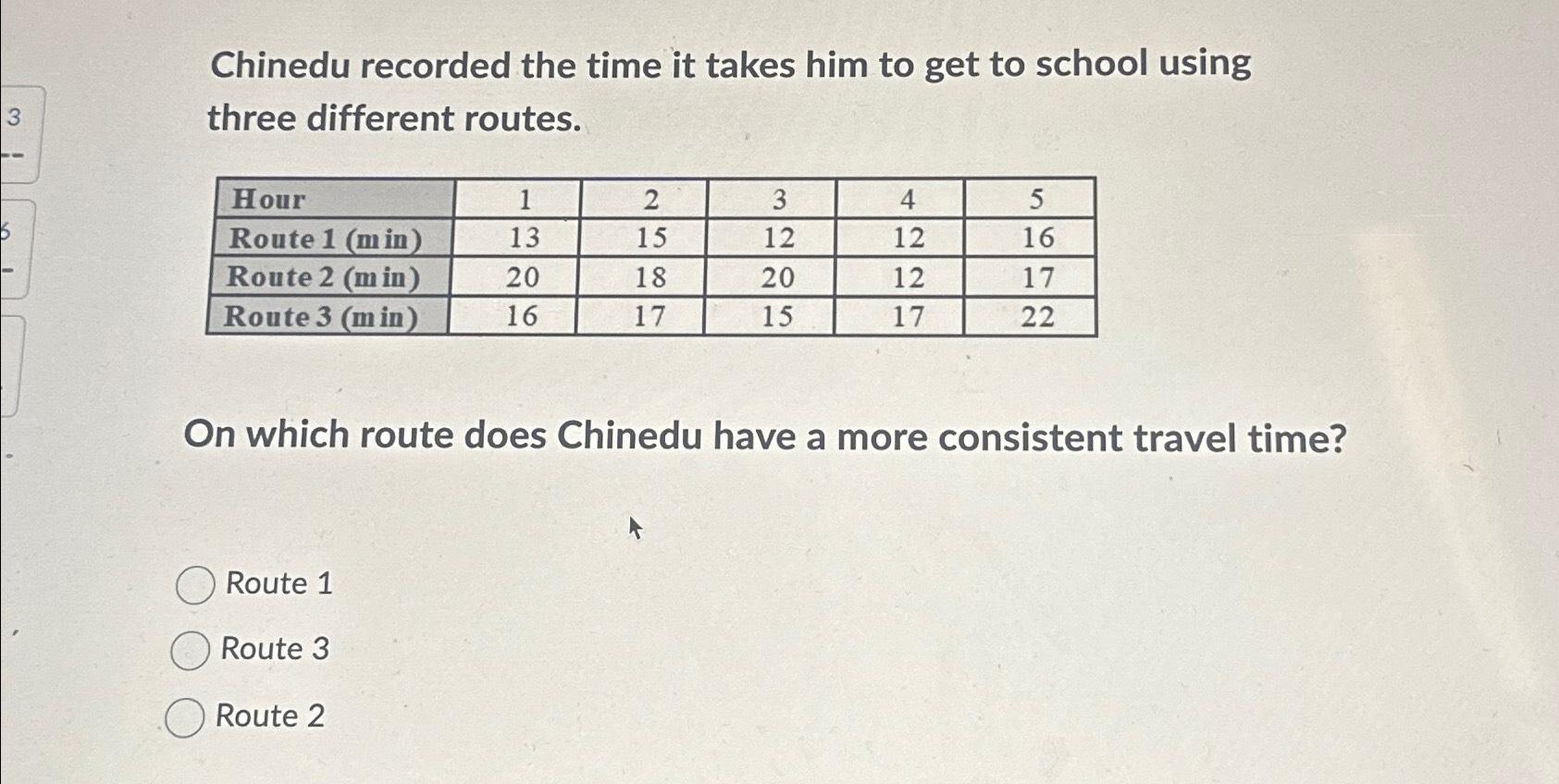Solved Chinedu recorded the time it takes him to get to | Chegg.com Solved Chinedu recorded the time it takes him to get to | Chegg.com