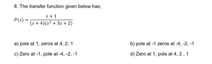 Solved 8 The Transfer Function Given Below Has S 1 Ps 0432