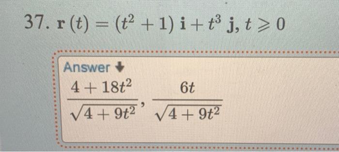 Solved 37. r(t)=(t2+1)i+t3j,t⩾0 Answer | Chegg.com