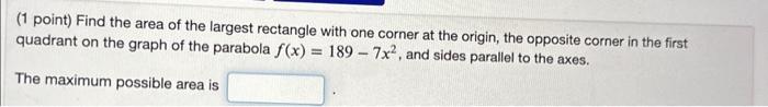 Solved (1 point) Find the area of the largest rectangle with | Chegg.com