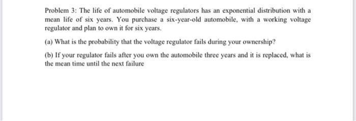 Solved Problem 3: The life of automobile voltage regulators | Chegg.com